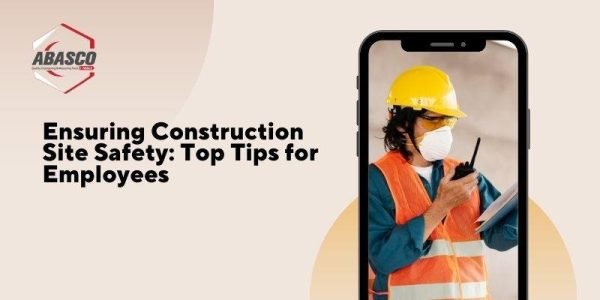 Safety Measure Tips and Practices for Construction Employees