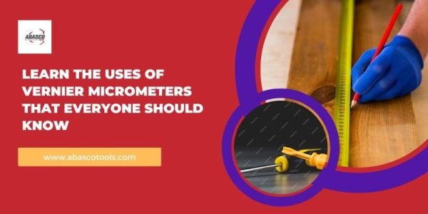 Learn The Uses of Vernier Micrometers That Everyone Should Know ...